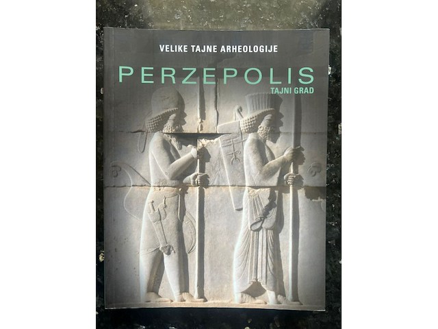Velike tajne arheologije Perzepolis – Tajni grad