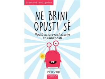 Ne brini, opusti se: vodič za prevazilaženje anksioznosti