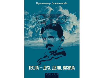 Tesla - duh, delo, vizija - Branimir Jovanović