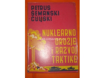 Nuklearno oružje i razvoj taktike Petrus Šemanski Čuljski