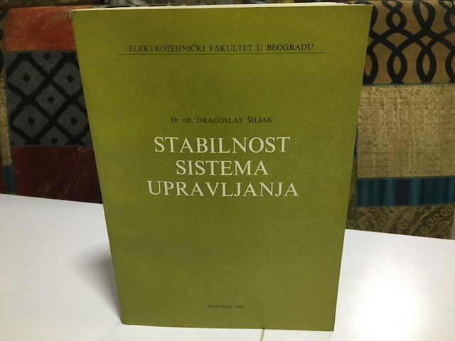 Stabilnost sistema upravljanja Dr inž. Dragoslav Šilajk