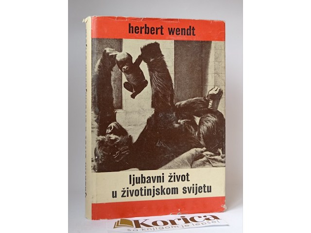 LJUBAVNI ŽIVOT U ŽIVOTINJSKOM SVIJETU: Herbert Wendt