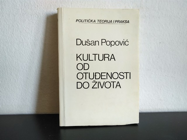 Kultura od otuđenosti do života - Dušan Popović