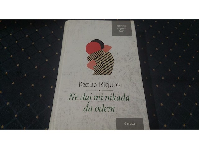 Ne daj mi nikada da odem/Kazuo Isiguro