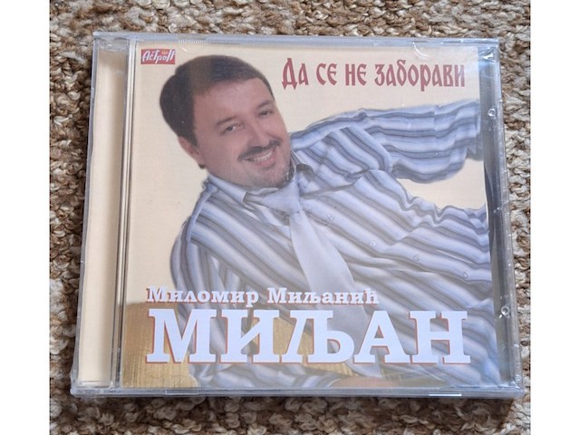 CD-MILOMIR MILJANIĆ-DA SE NE ZABORAVI-NOVO U CELOFANU