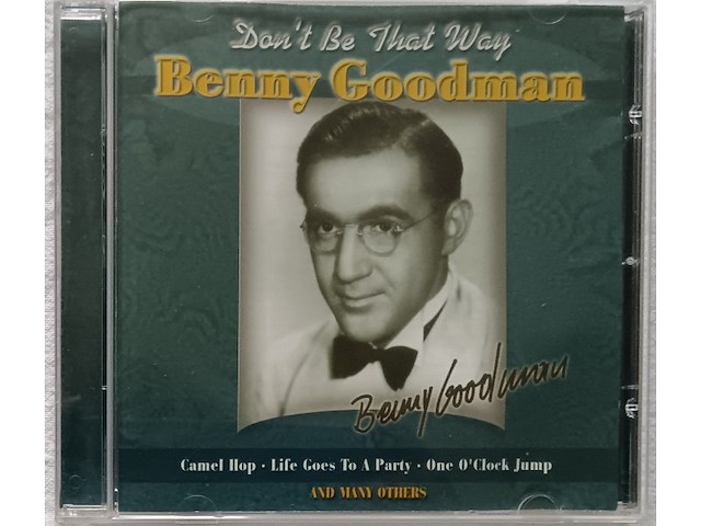 BENNY  GOODMAN - DON`T BE THAT WAY (Mint)