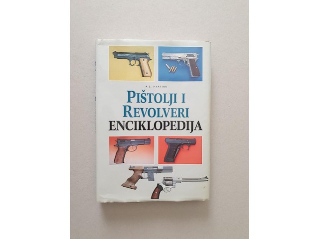 A. E. Hartink - Pištolji i revolveri – Enciklopedija