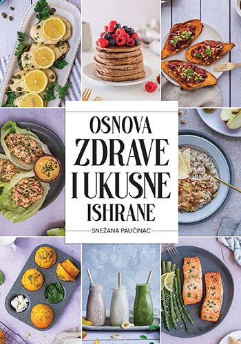 Osnova zdrave i ukusne ishrane – Snežana Paučinac