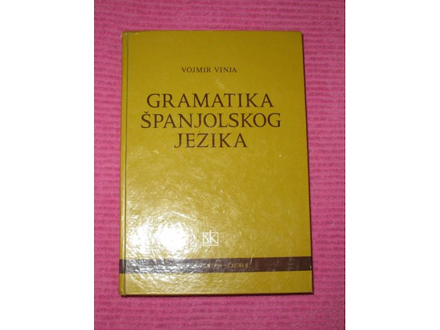 Vojmir Vinja - GRAMATIKA ŠPANJOLSKOG JEZIKA