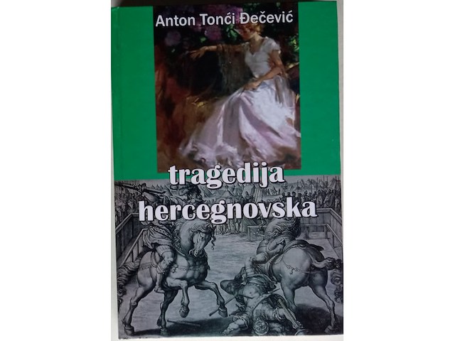 Anton Tonči Đečević: TRAGEDIJA HERCEGNOVSKA