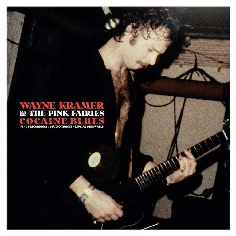 Wayne Kramer / Pink Fairies – Cocaine Blues 74-78 Recordings