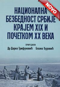 NACIONALNA BEZBEDNOST SRBIJE KRAJEM XIX I POČETKOM XX VEKA