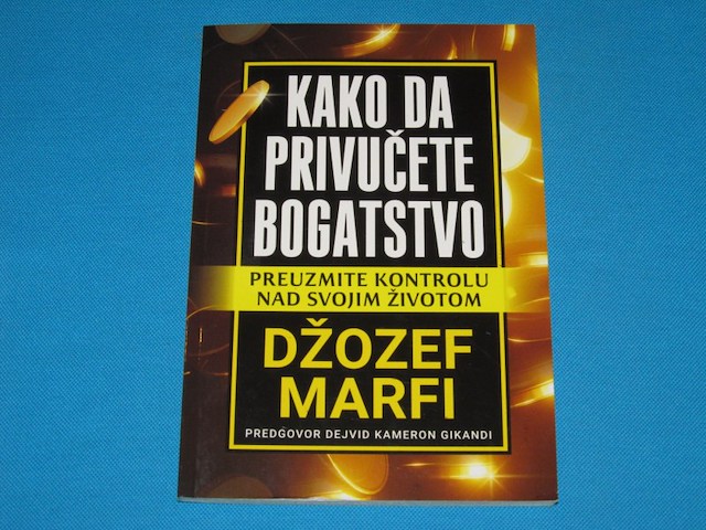 KAKO DA PRIVUČETE BOGATSTVO Džozef Marfi