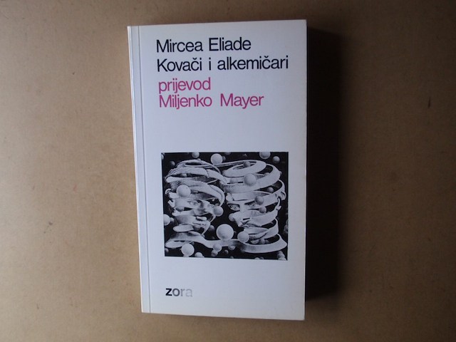 Mircea Eliade - KOVAČI I ALKEMIČARI