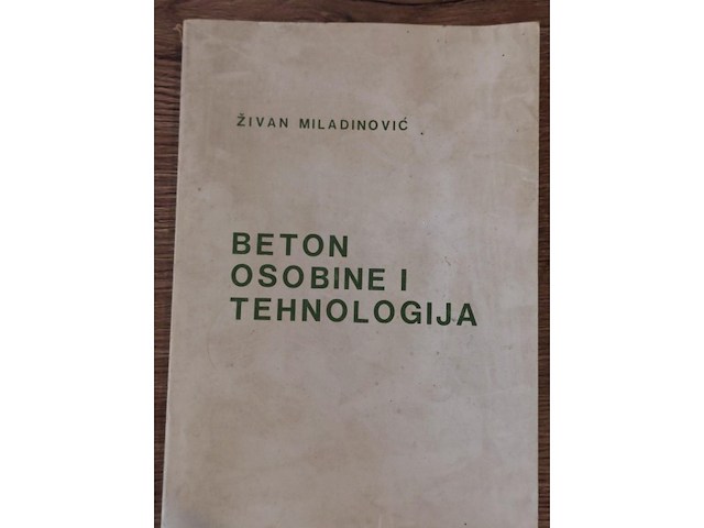 Beton osobine i tehnologija - Zivan Miladinovic