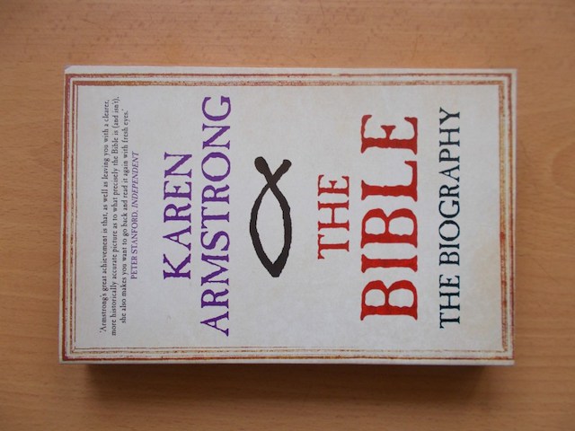 THE BIBLE / THE BIOGRAPHY - KAREN ARMSTRONG