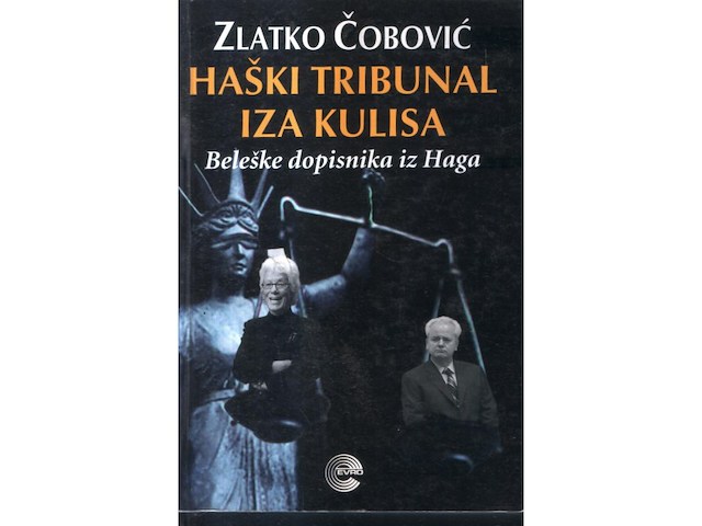 HAŠKI TRIBUNAL IZA KULISA Zlatko Čobović