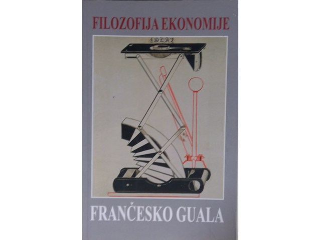 Frančesko Guala: FILOZOFIJA EKONOMIJE