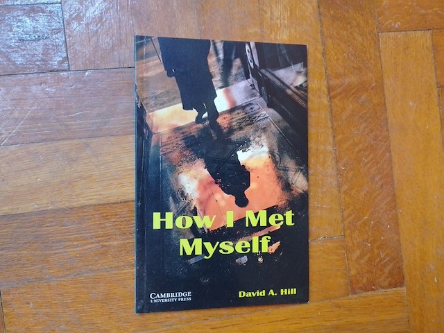 HOW I MET MYSELF, David A. Hill