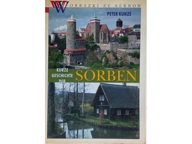 KURZE GASCHICHTE DER SORBEN : KRATKA ISTORIJA LUŽIČKIH