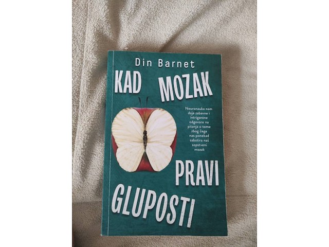 Kad mozak pravi gluposti,Din Barnet