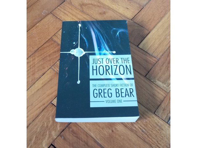 JUST OVER THE HORIZON Greg Bear