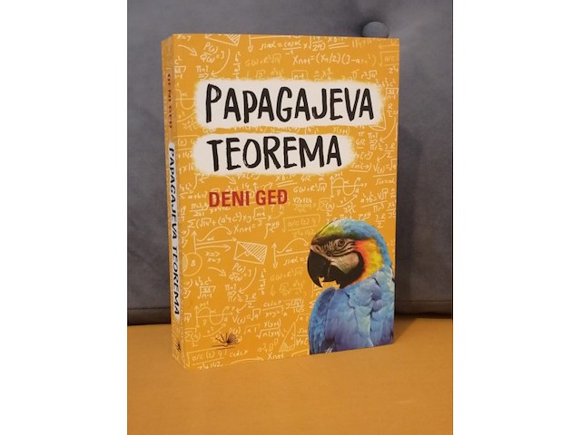 PAPAGAJEVA TEOREMA - Deni Geđ 2019