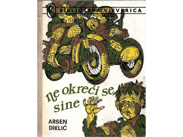 Arsen Diklić NE OKREĆI SE, SINE (Biblioteka Vjeverica)
