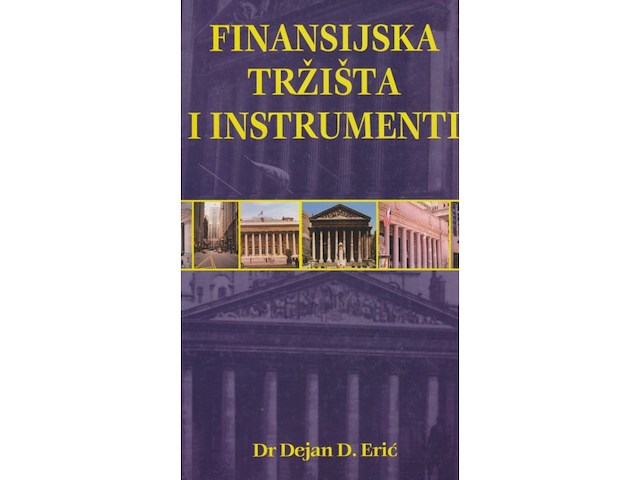 FINANSIJSKA TRŽIŠTA I INSTRUMENTI / DEJAN D. ERIĆ