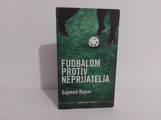 Fudbalom protiv neprijatelja  - Sajmon Kuper