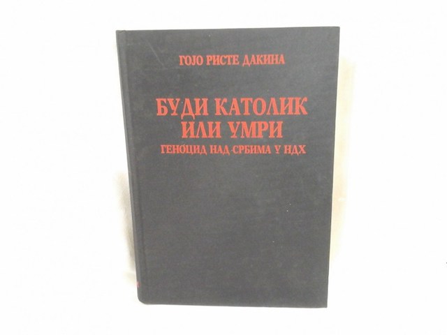 Budi katoli ili umri genocid nad Srbima u NDH Gojo