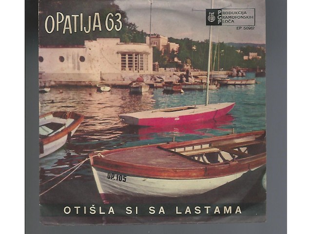 Opatija 63 - Otišla Si Sa Lastama