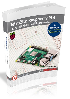 Istražite Raspberry Pi 4 kroz 45 elektronskih projekata, Bert Van Dam