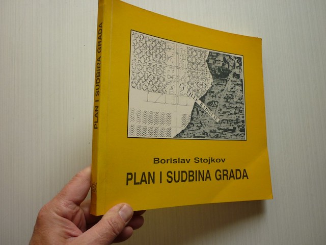 Borislav Stojkov PLAN I SUDBINA GRADA