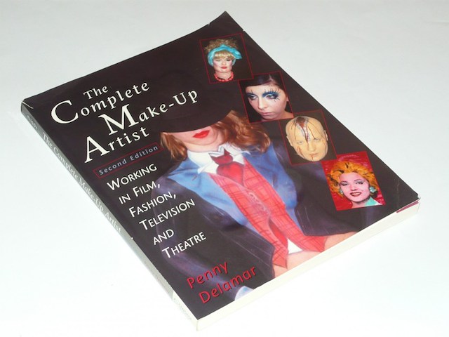 The Complete Make Up Artist: Working in Film, Fashion,