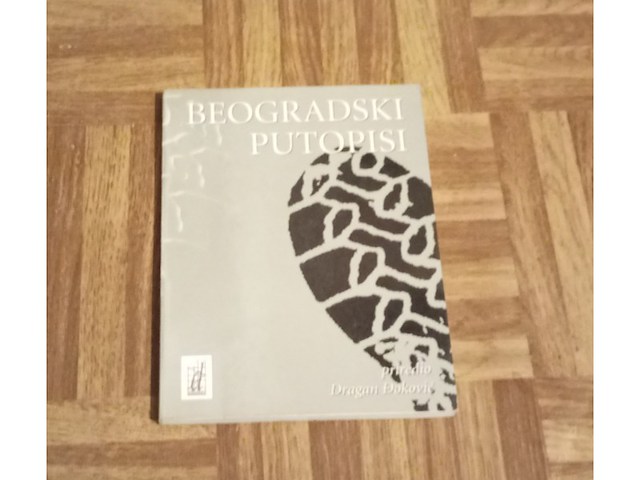 Beogradski putopisi - priredio Dragan Đoković