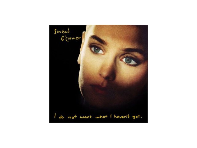 I Do Not Want What I Haven`t Got, Sinéad O`Connor, CD