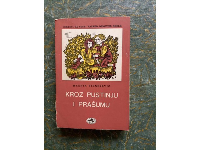 Kroz pustinju i prašumu - Henrik Sjenkjević