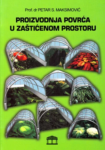 Petar S. Maksimović – Proizvodnja povrća u zaštićenom prostoru