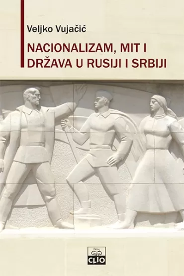 NACIONALIZAM, MIT I DRŽAVA U RUSIJI I SRBIJI