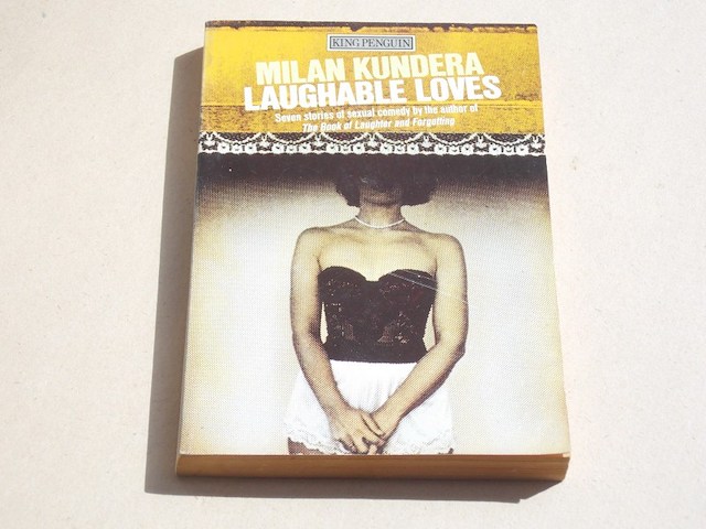 Milan Kundera - Laughable loves
