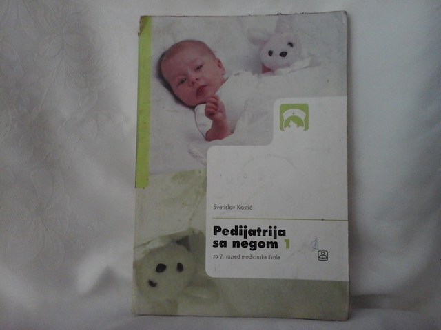 Pedijatrija sa negom 1 2 drugi medicinske Kostić  .