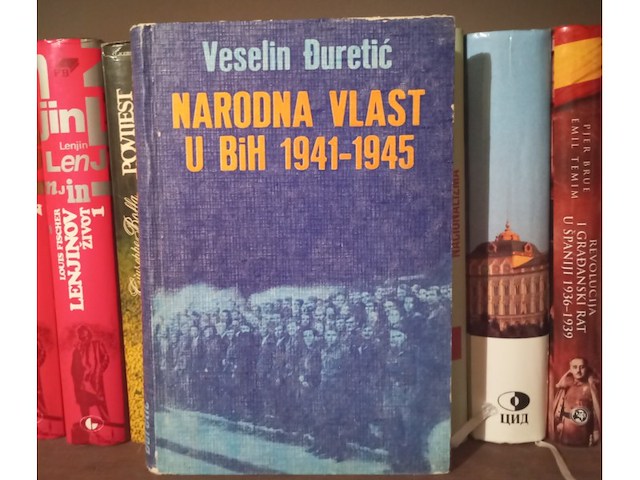 NARODNA VLAST U BiH 1941 - 1945 Veselin Đuretić