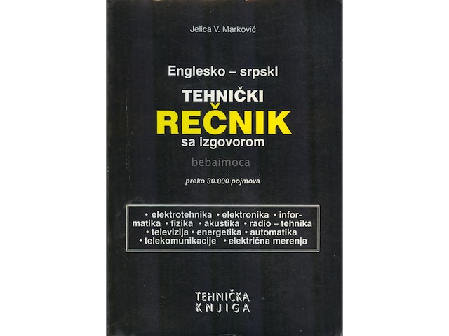 ENGLESKO-SRPSKI TEHNIČKI REČNIK - Jelica V. Marković