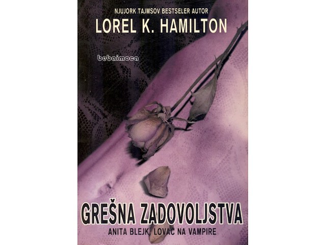GREŠNA ZADOVOLJSTVA - Lorel K. Hamilton