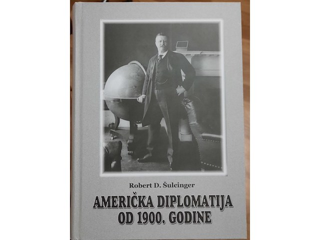 Robert Šulcinger - Američka diplomatija od 1900. godine