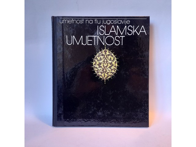 Umetnost na tlu Jugoslavije - ISLAMSKA UMJETNOST