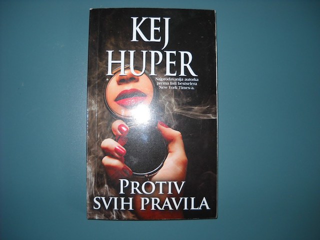 PROTIV SVIH PRAVILA- KEJ HUPER