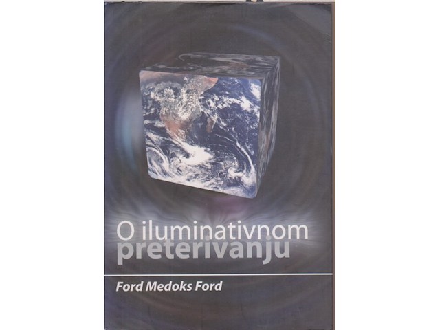 O ILUMINATIVNOM PRETERIVANJU / FORD MEDOKS FORD