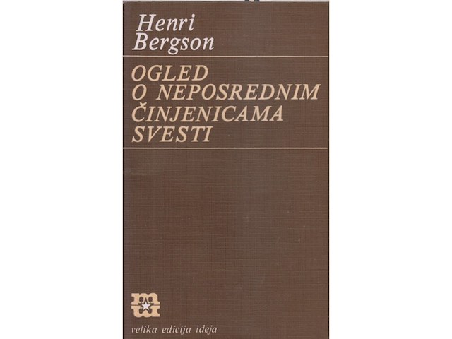 BERGSON / OGLED O NEPOSREDNIM ČINJENICAMA SVESTI